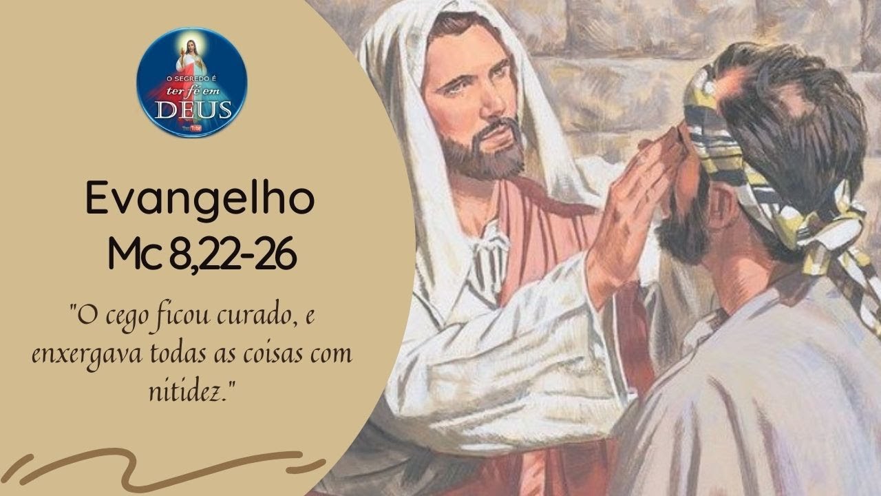 Evangelho de Marcos 8,22-26 com Reflexão - "O cego ficou curado, e ...