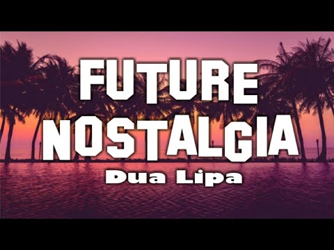 Dua Lipa - Future Nostalgia (lyrics) - YouTube