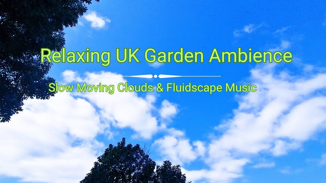 2 Hour Relaxing UK Garden Ambience with Slow Moving Clouds & Fluidscape ...