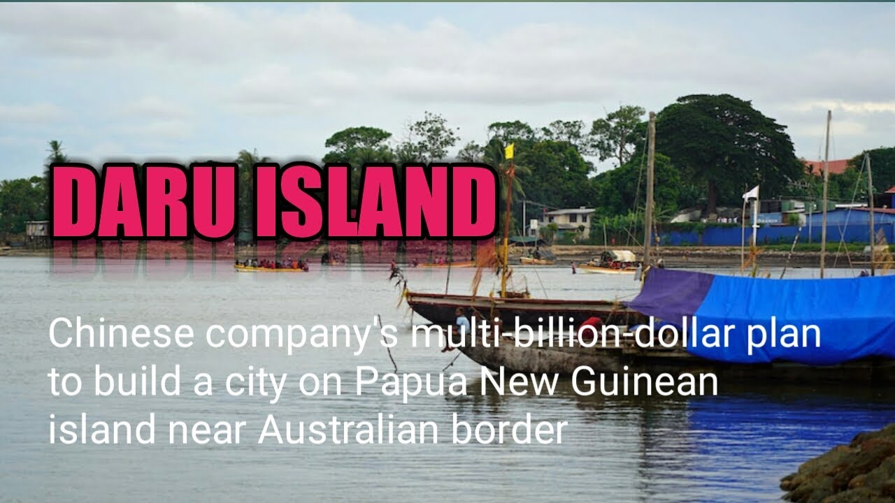 Chinese company's multi-billion-dollar plan to build a city on Daru ...