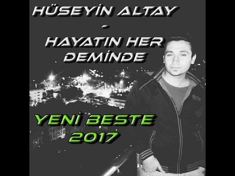 Hüseyin Altay ~ Hayatın Her Deminde