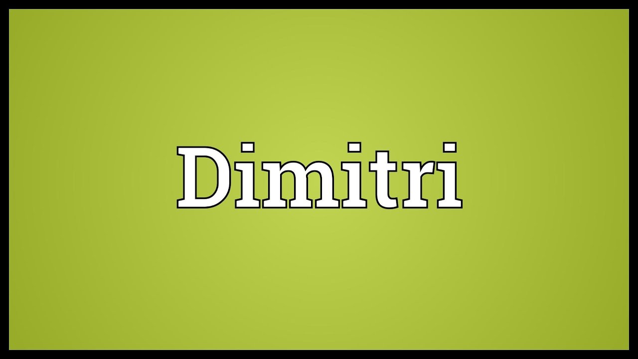 Dimitri Meaning - YouTube
