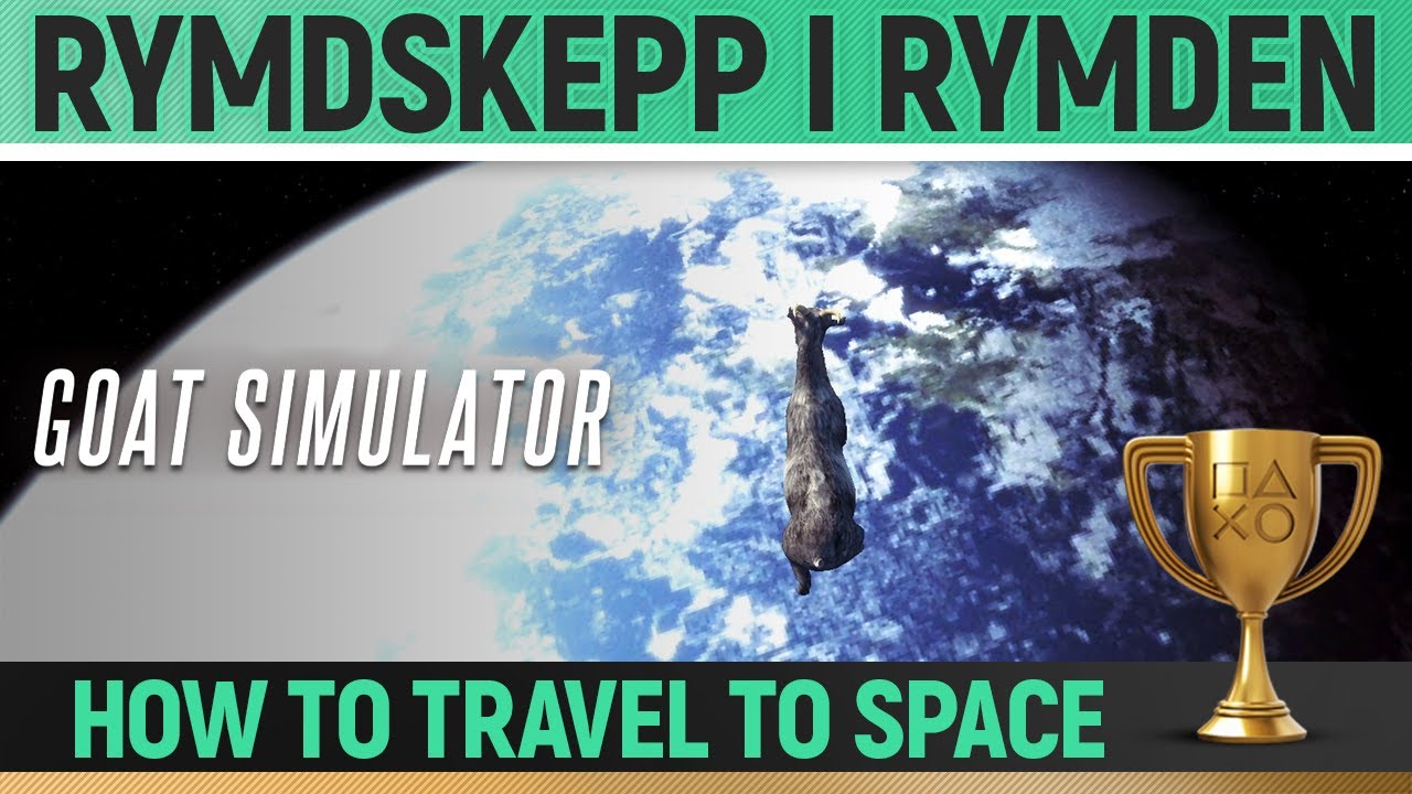 Goat Simulator - Rymdskepp i Rymden 🏆 - Trophy Guide - YouTube