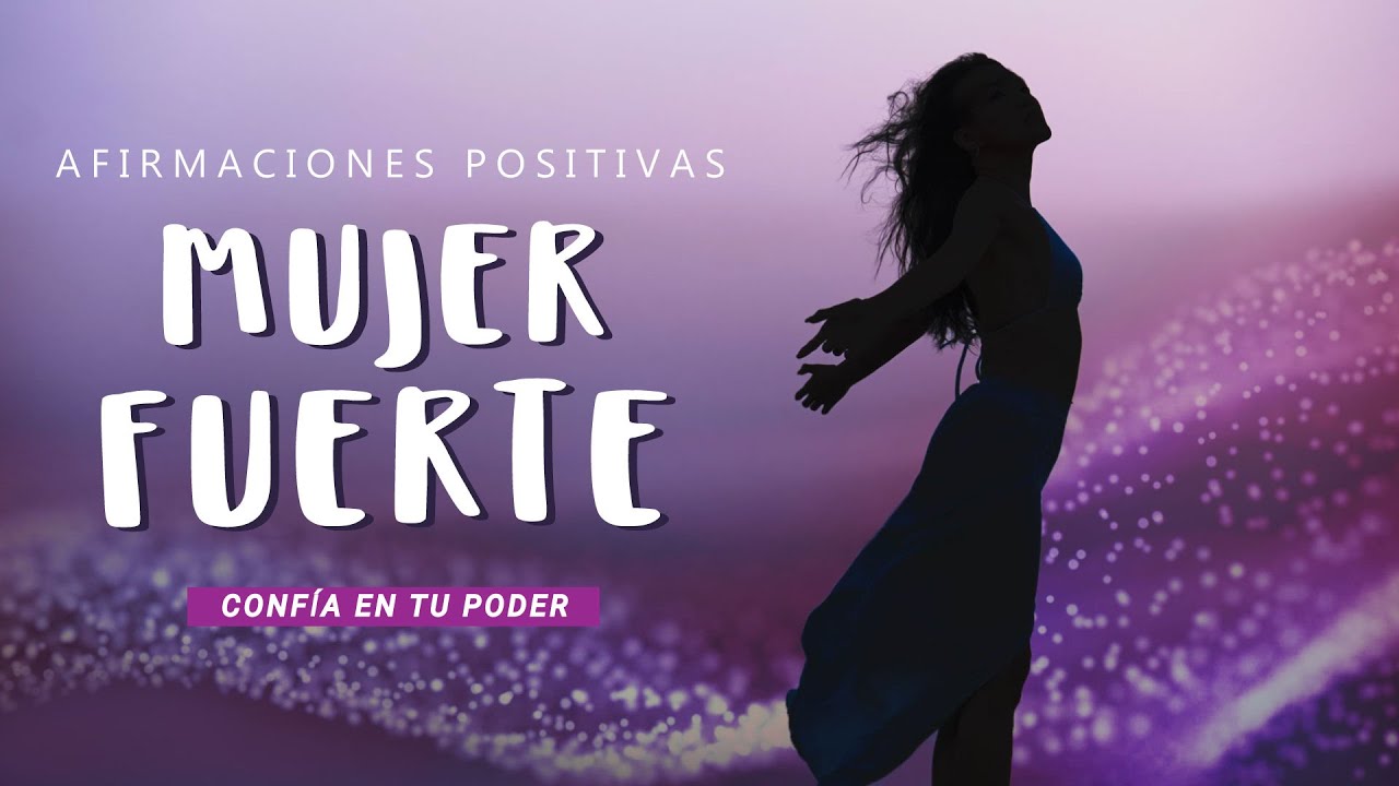 FUERZA INTERIOR: Afirmaciones Positivas para MUJERES 💜Confía en tu ...