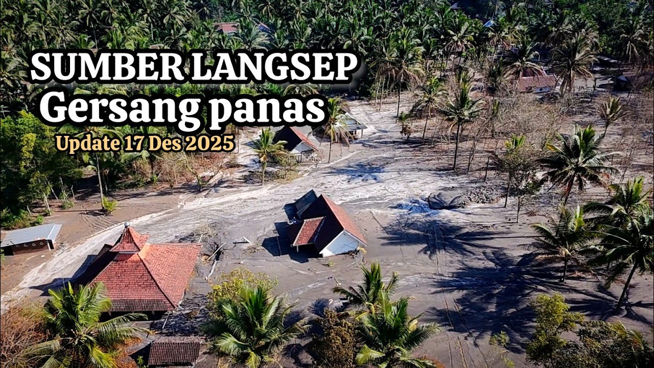 SUMBER LANGSEP PASCA LAHAR MAKIN GERSANG DAN PANAS 17 Des 2025 - YouTube