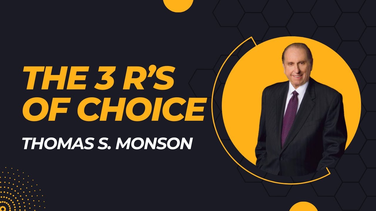 The Three Rs of Choice | Thomas S. Monson - YouTube