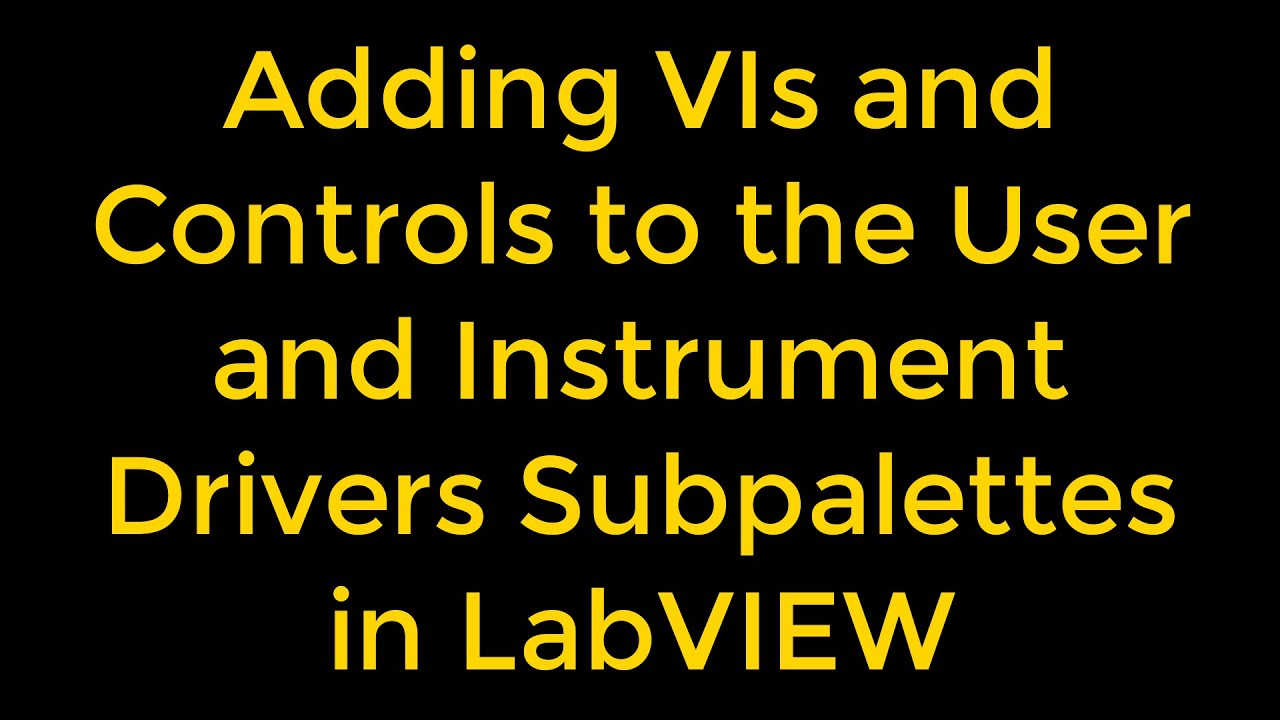 How to Add VIs and Controls to the User and Instrument Drivers ...