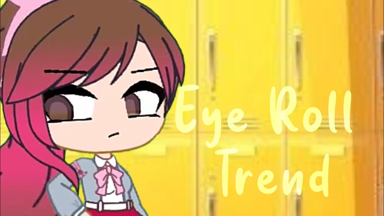 Eye Roll Trend /ft.gachatubers/ Gacha club (live 2d) - YouTube