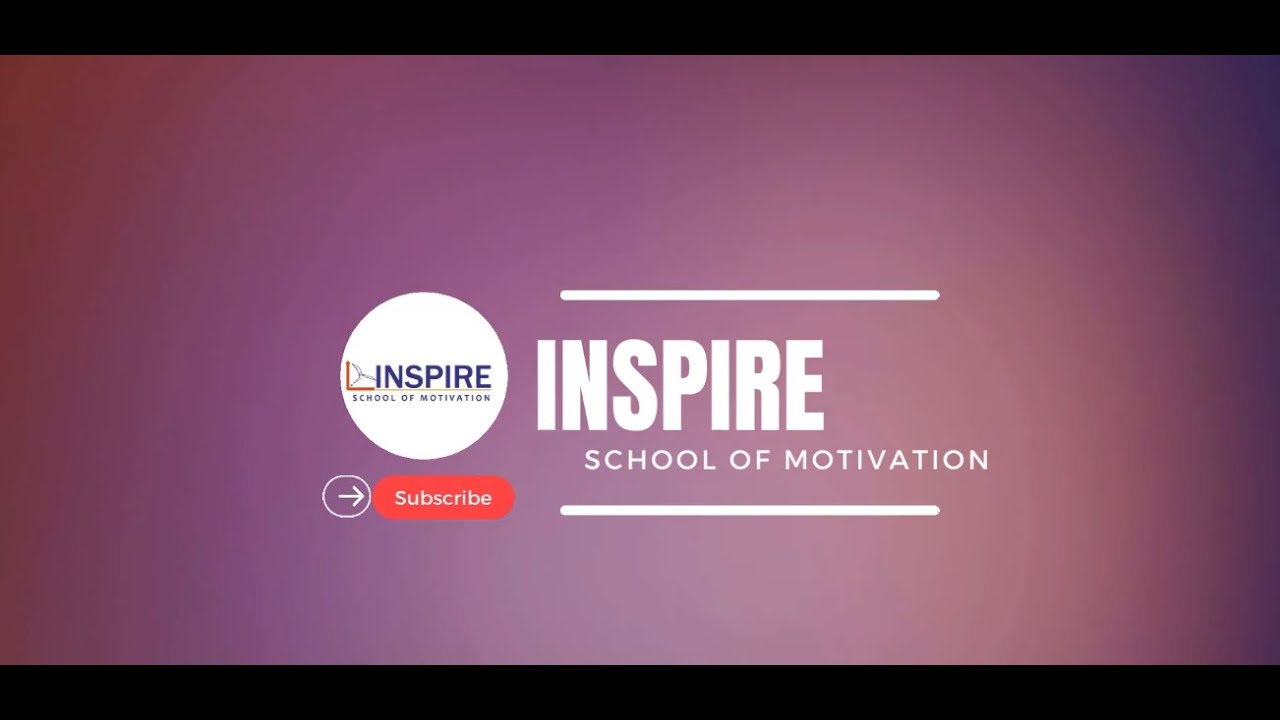 Inspire School of Motivation (welcome to new world) - YouTube