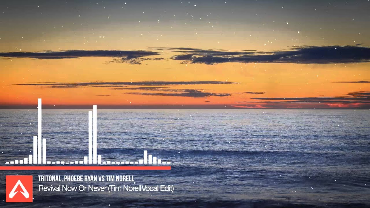 Tritonal, Phoebe Ryan vs Tim Norell - Revival Now Or Never (Tim Norell ...