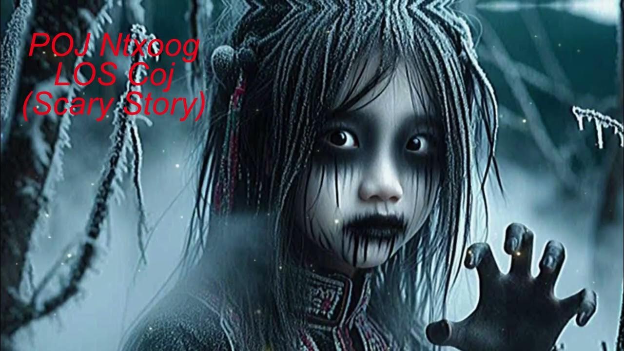 POj Ntxoog LOS Coj Scary Story - YouTube