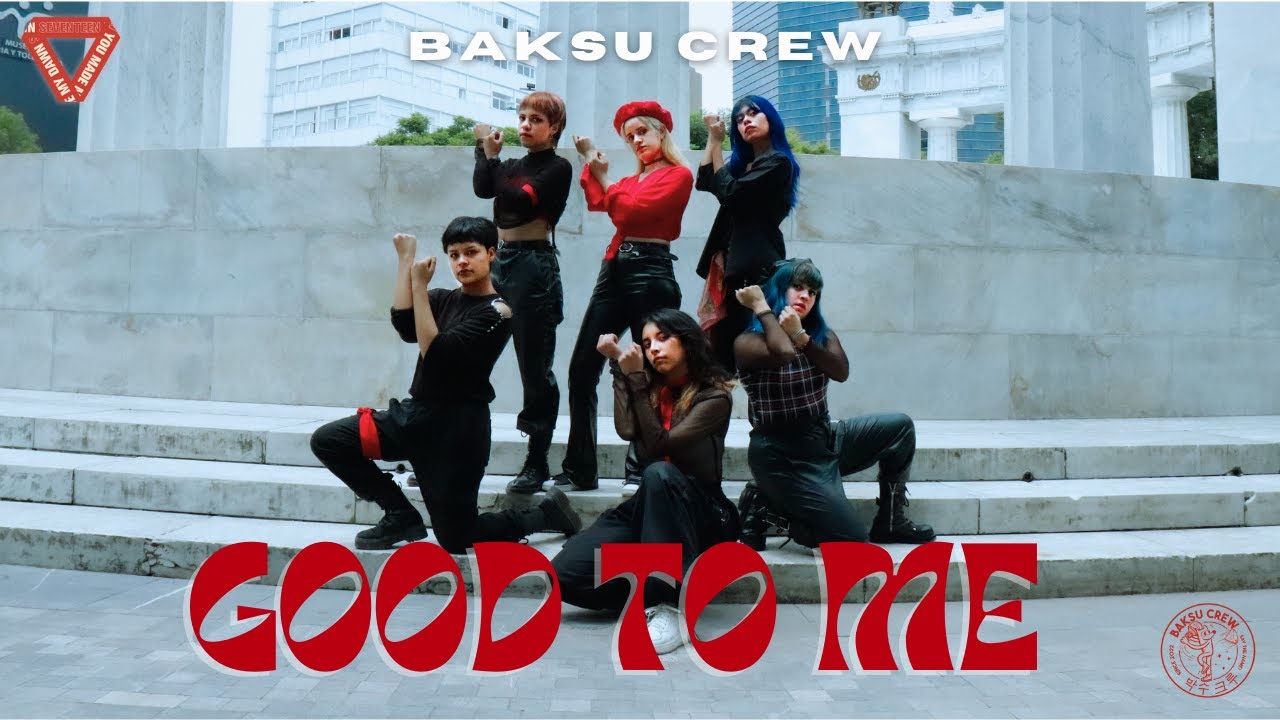 [KPOP IN PUBLIC MÉXICO] SEVENTEEN - 'Good to me' | dance cover by Baksu ...