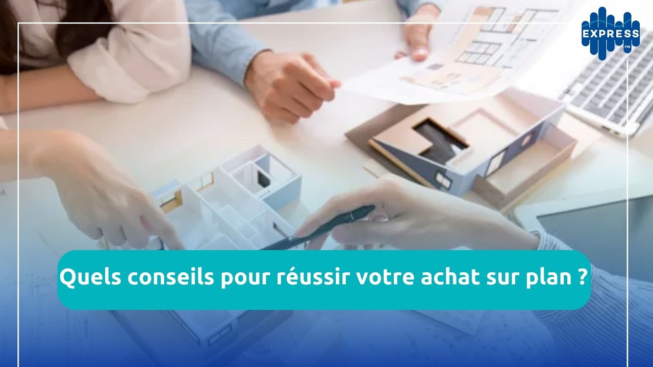 Comment réussir votre achat sur plan ? - YouTube