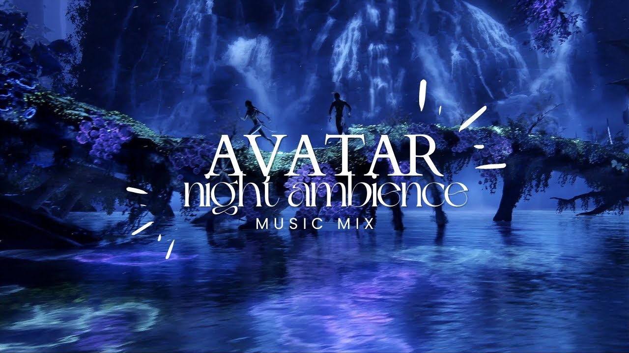 Avatar 2 - A Night on Pandora Ambience Mix (with Pandora Sounds) - YouTube