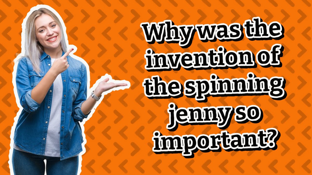 Why Was The Invention Of The Spinning Jenny So Important YouTube why-was-the-invention-of-the-spinning-jenny-so-important-youtube