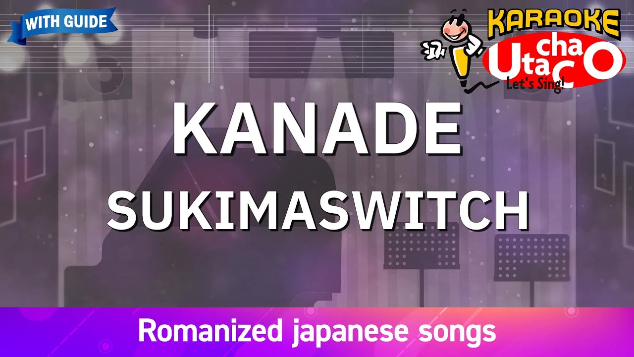 KANADE – SUKIMASWITCH (Romaji Karaoke with guide) - YouTube