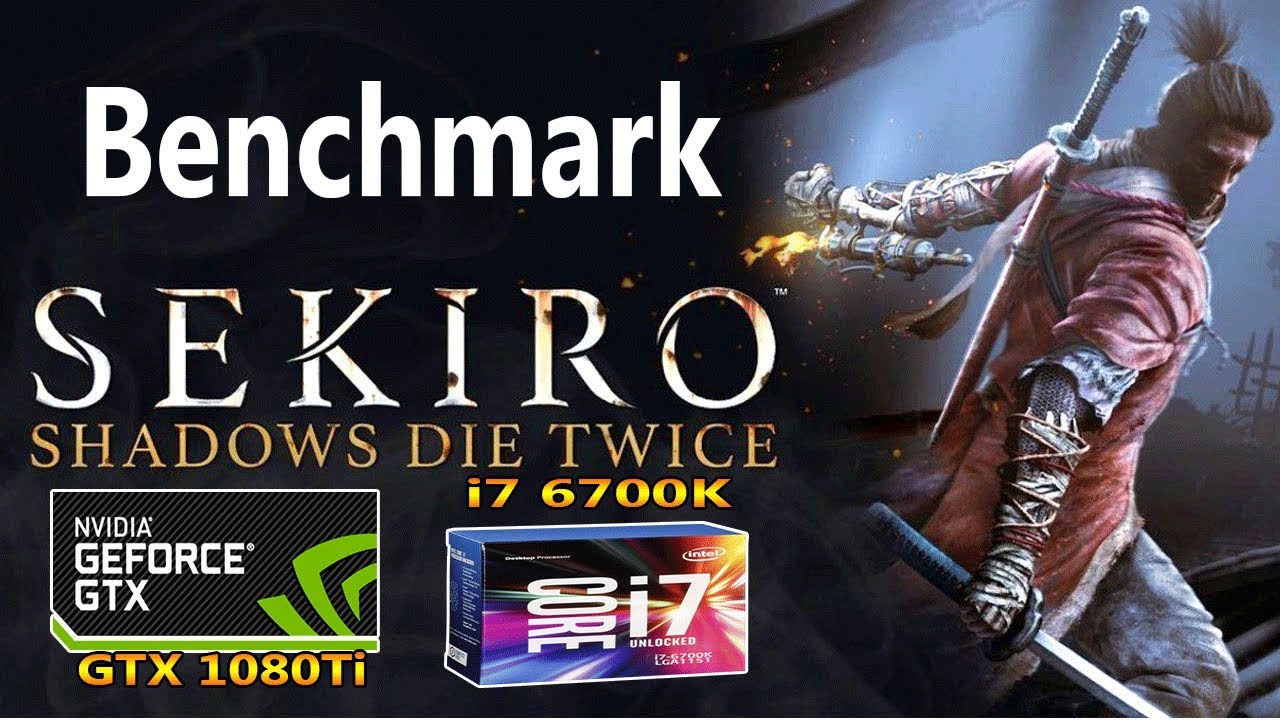 Sekiro Shadows Die Twice PC Ultra Settings GTX 1080Ti CPU i7 6700k ...