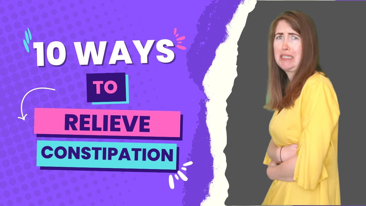 10 Ways To Relieve Constipation - YouTube