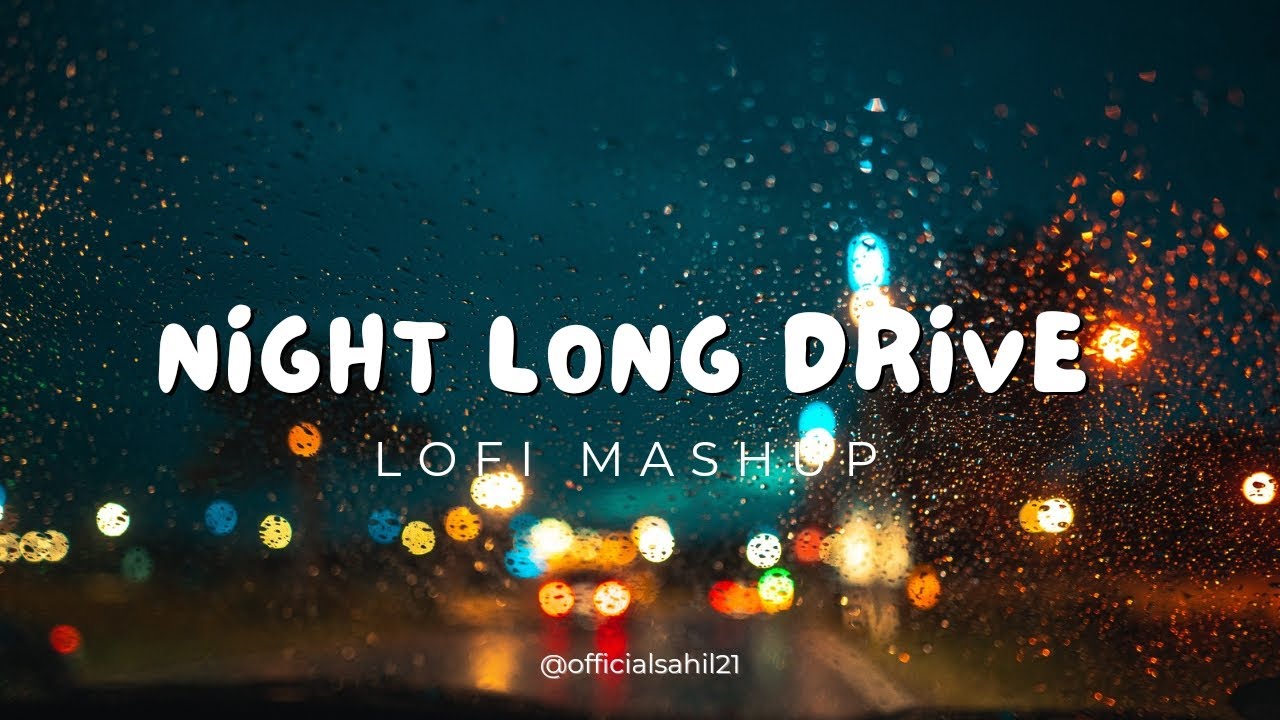 Night long drive mashup lofi 2023|Night drive mashup lofi 2023 ...