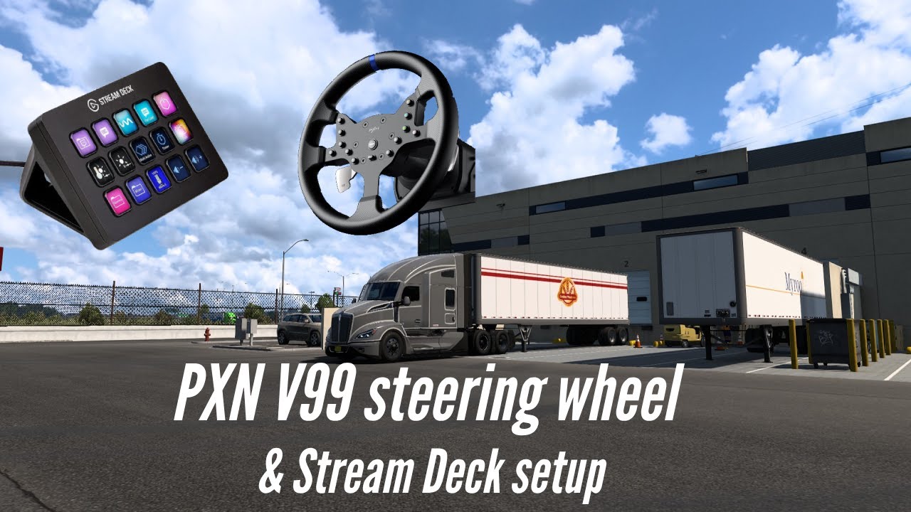 PXN V99 steering wheel & Stream Deck setup for ATS/ETS2 - YouTube
