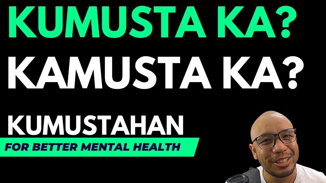 Kamusta? Kumusta? Kumustahan for better mental health. (anxiety tagalog ...