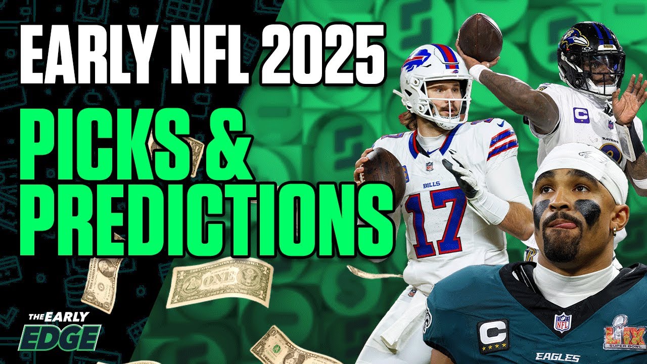 EARLY 2025 NFL Preseason Predictions and Picks | The Early Edge - YouTube