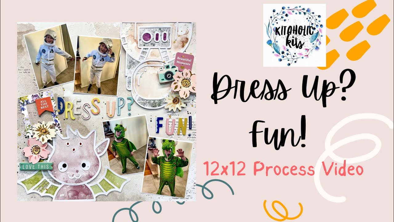 Kitaholic Kits | Dress Up? Fun! | 12x12 Process Video | Jess - YouTube
