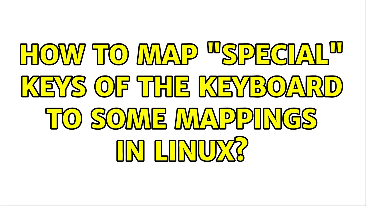 How to map "special" keys of the keyboard to some mappings in linux ...