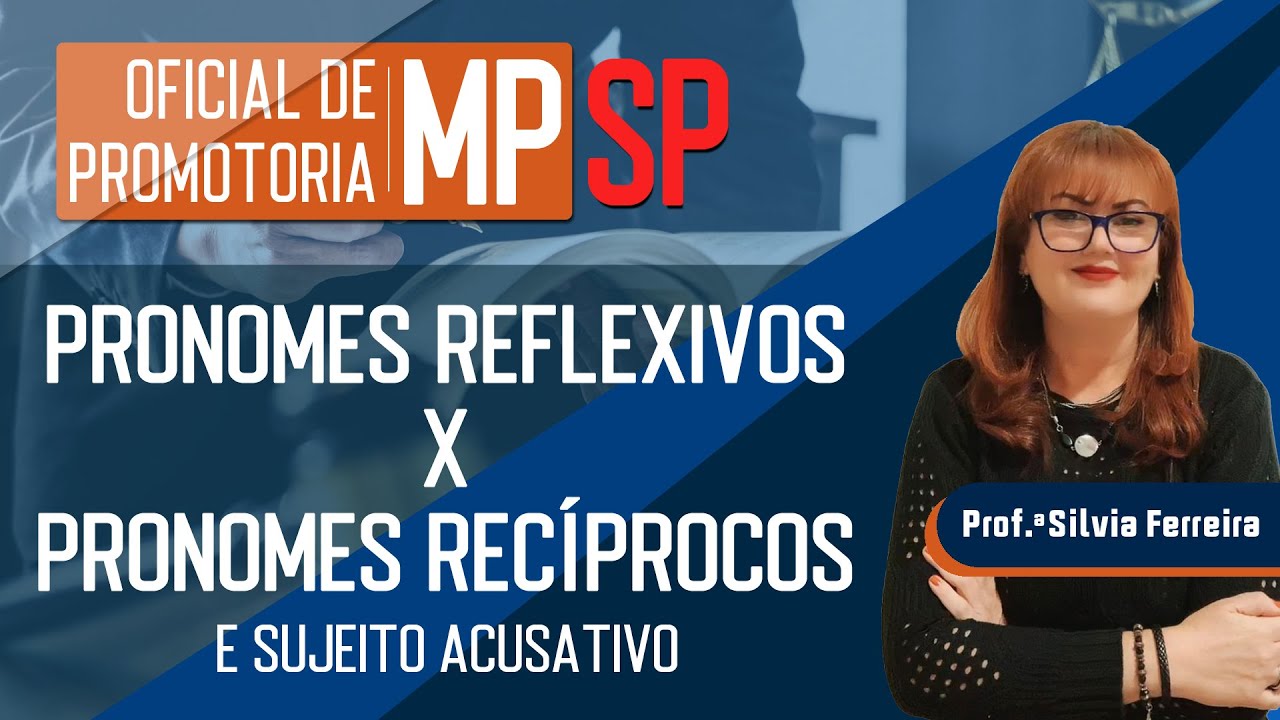 Pronomes Reflexivos X Recíprocos e Sujeito Acusativo - Banca FGV | MPSP ...