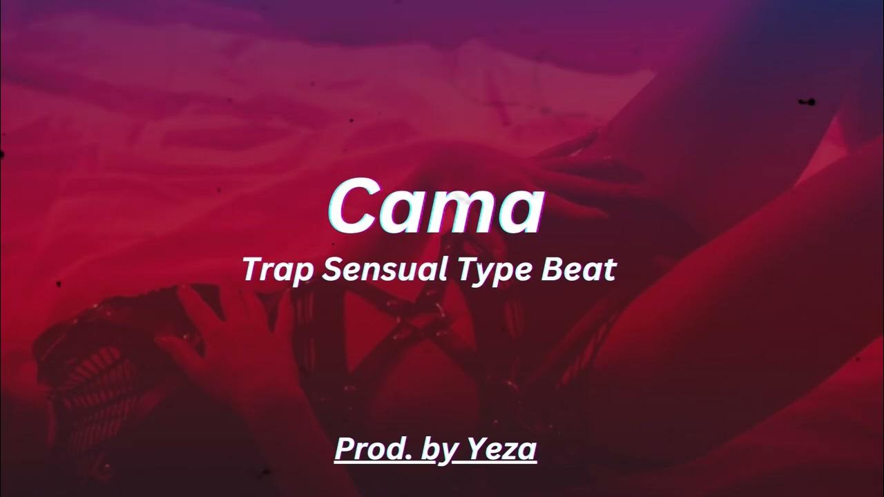 (FREE) Trap Sensual Type Beat / Trap Instrumental Sensual 2024 - "Cama" - YouTube