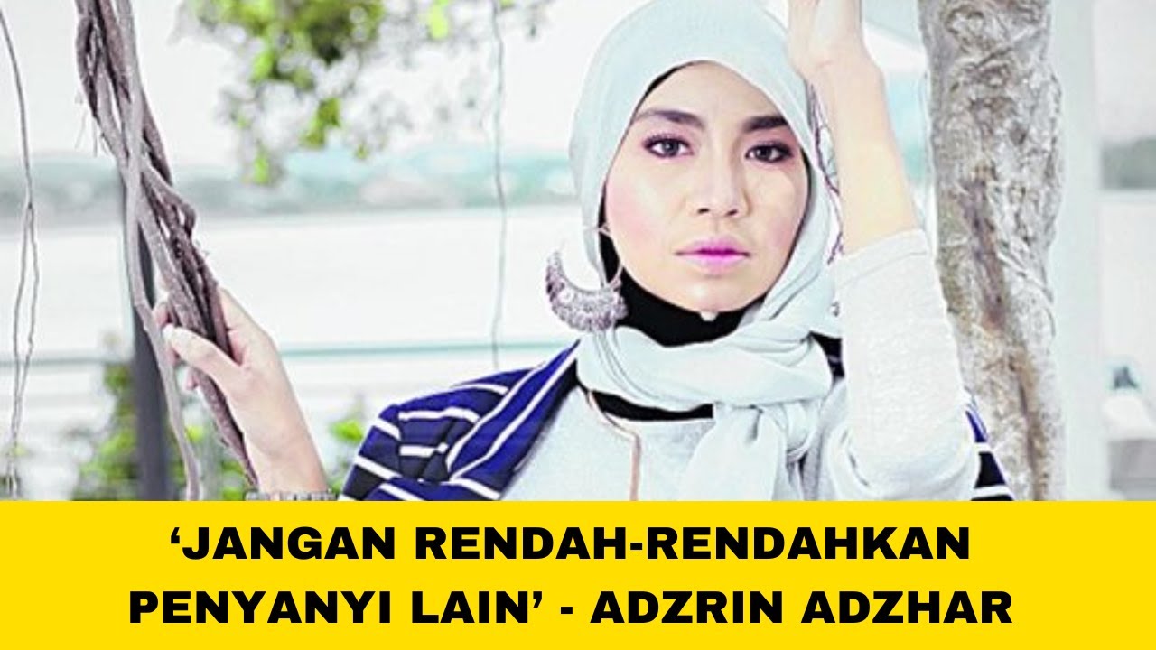 ‘JANGAN RENDAH-RENDAHKAN PENYANYI LAIN’ - ADZRIN ADZHAR - YouTube