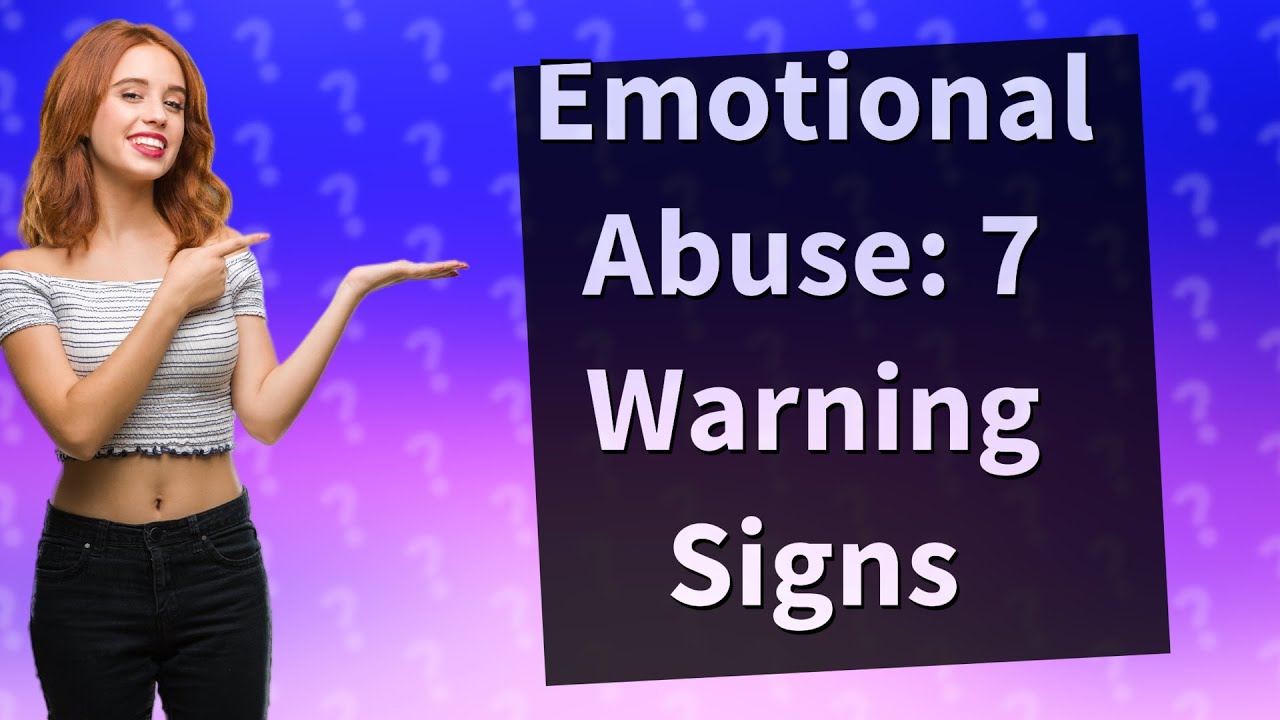 Am I Being Emotionally Abusive Identifying 7 Warning Signs Youtube