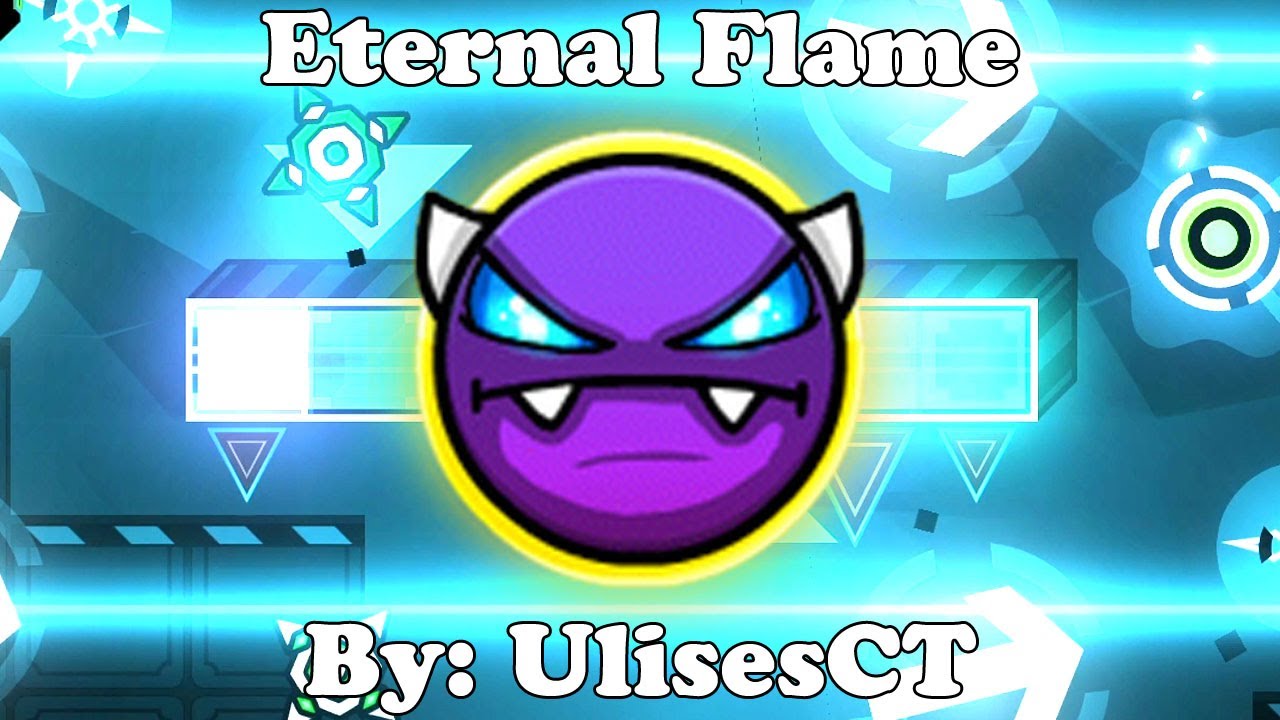 Geometry Dash 2.2 | Eternal Flame 100% | Easy Demon | By: UlisesCT ...