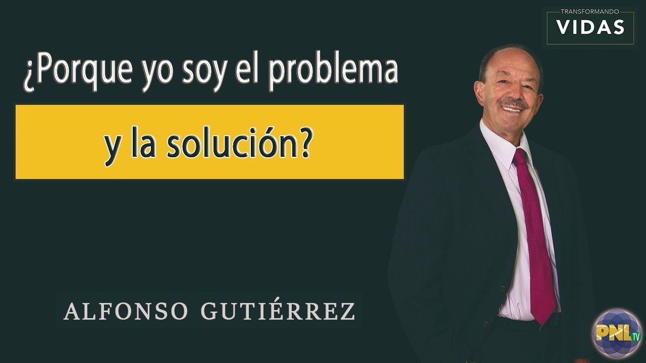 porque yo soy el problema y la solución - Alfonso Gutiérrez - YouTube