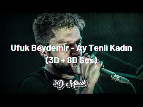 Ufuk Beydemir - Ay Tenli Kadın (3D + 8D Ses)