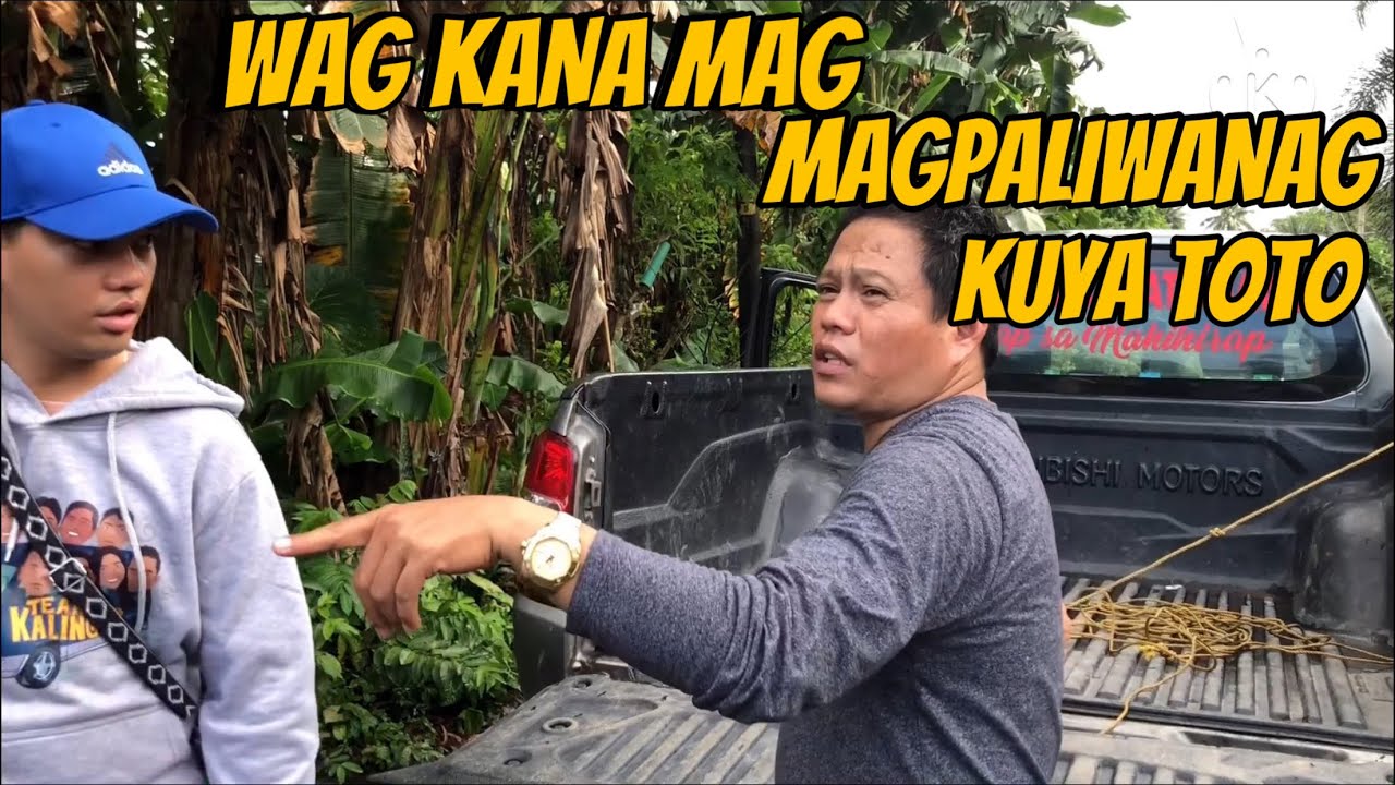 WAG KANA MAG PALIWANAG KUYA TOTO | ROEL OF MALALAG | VAL SANTOS ...