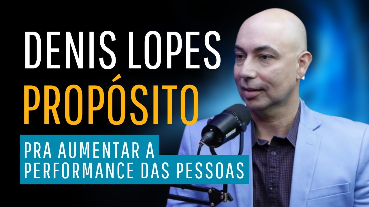 DENIS LOPES - Como o Propósito pode influenciar a Performance das ...