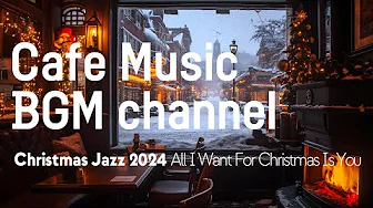 Cafe Music BGM channel - All I Want For Christmas Is You (Official Music Video) | Cafe Music BGM ...