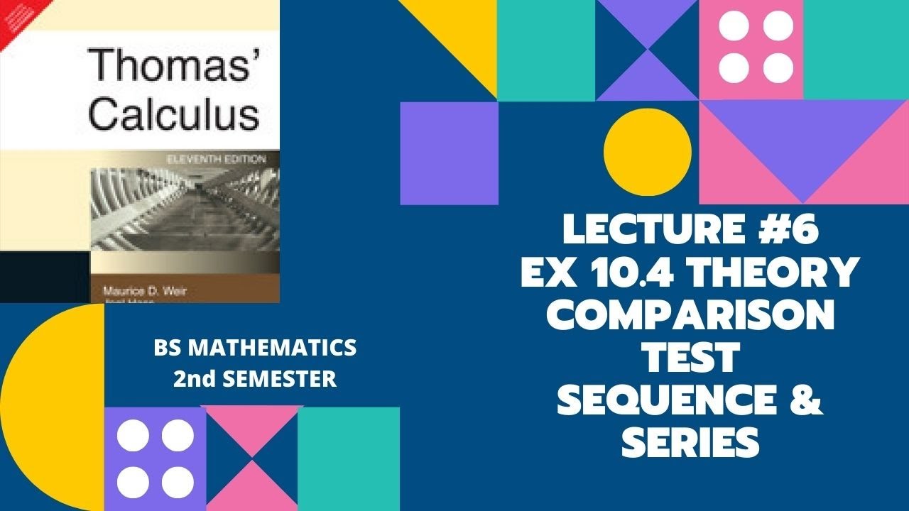 Lecture #6|Calculus II|Sequences & series|Chap 10 Ex10.4|Comparison ...