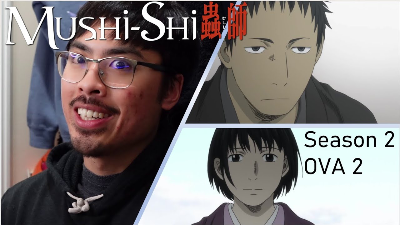 You Are Not Alone. Mushi-shi Season 2 OVA 2 Reaction - YouTube