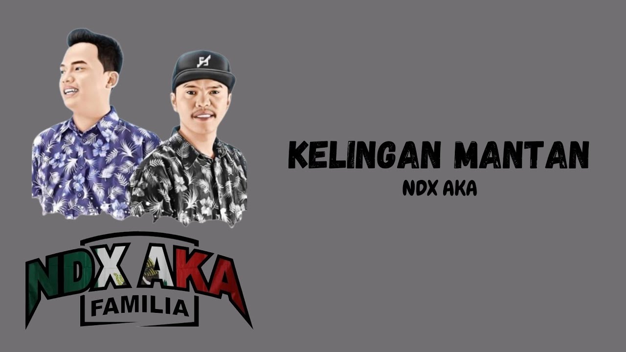NDX AKA - KELINGAN MANTAN | Lirik Bahasa Jawa Terjemahan Indonesia ...