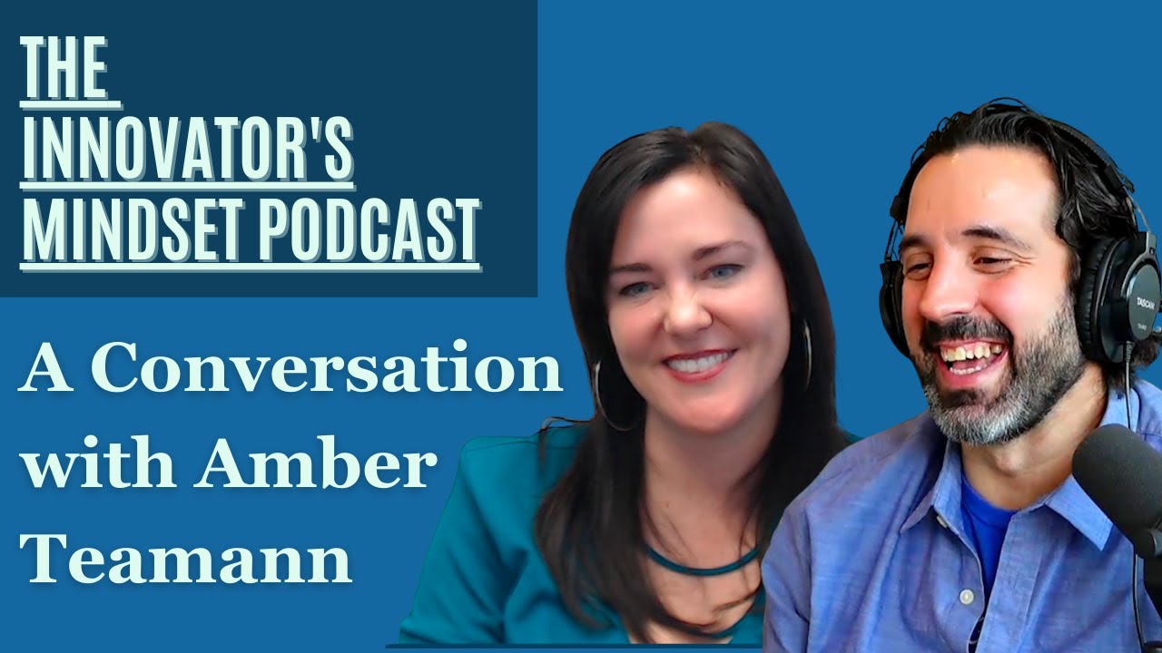 The Leadership Journey - A Convo with Amber Teamann - The #InnovatorsMindset Podcast, S2, Ep6 ...