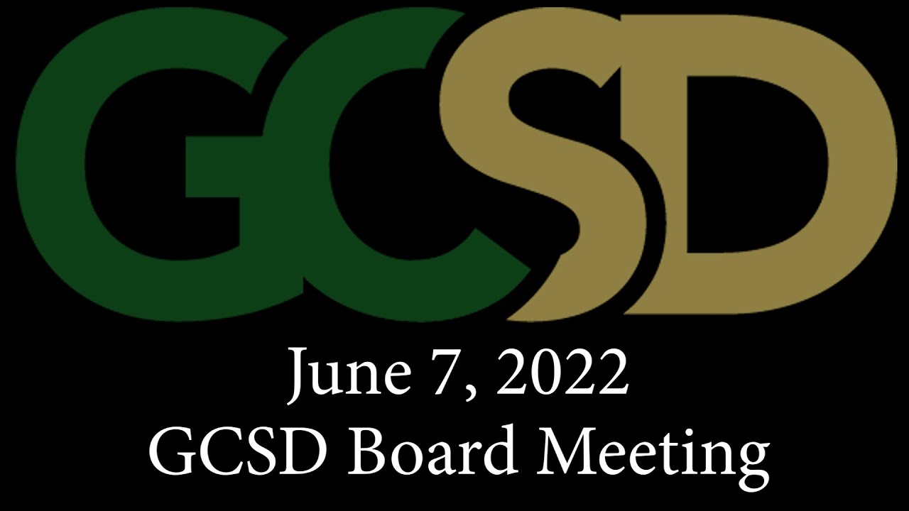 June 7, 2022 GCSD Board Meeting Video - YouTube