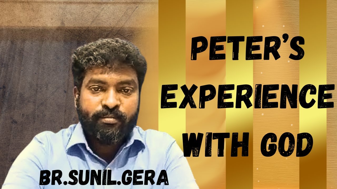 Peter's experience with God || Br.Sunil.Gera || Friday, 28 th June 2024 ...