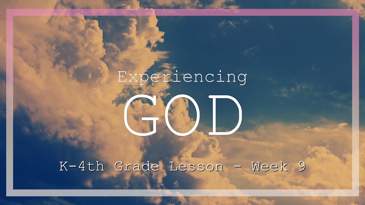 Experiencing God - Kids K-4th Grade Wk. 9 - YouTube