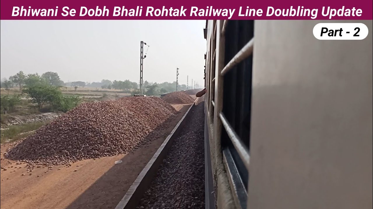 Bhiwani Se Dobh Bhali Rohtak Railway Line Doubling Update by AR ...