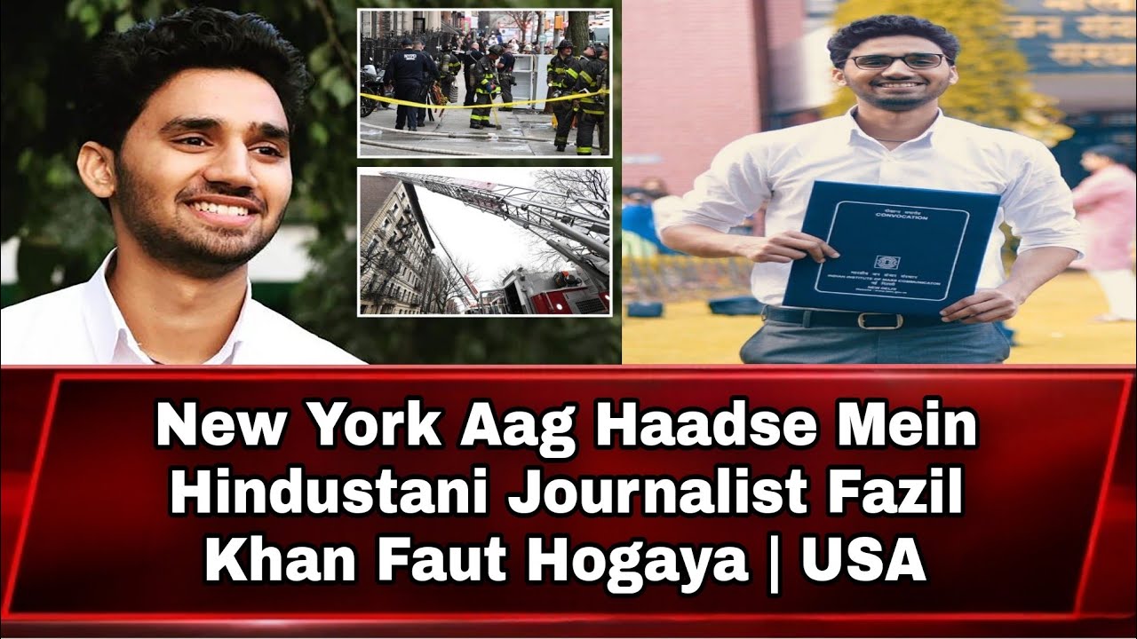 New York Aag Haadse Mein Hindustani Journalist Fazil Khan Faut Hogaya ...