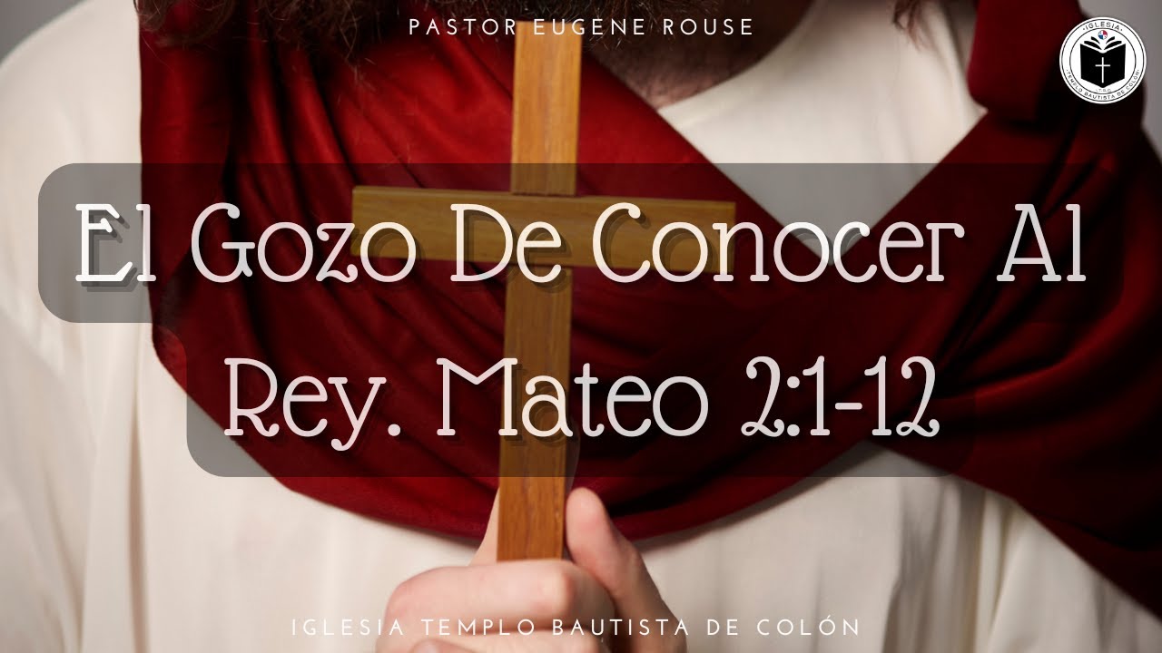 El Gozo De Conocer Al Rey. Mateo 2:1-12 | ITBC - YouTube