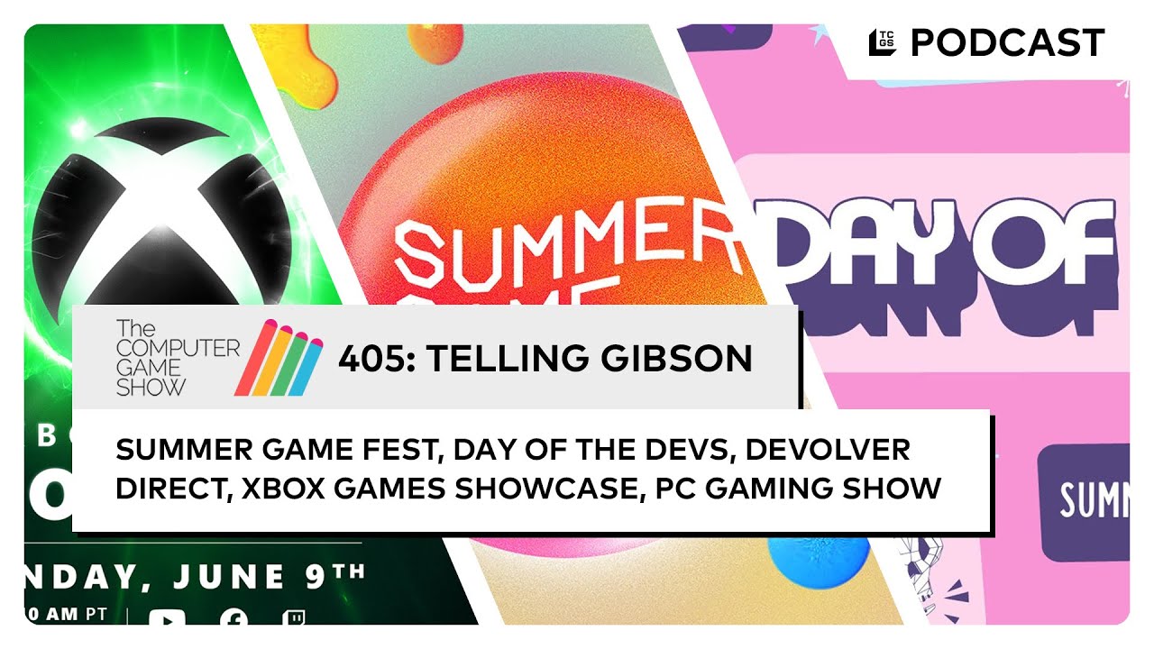 The Computer Game Show 405: Telling Gibson - Summer Game Fest, Day of the Devs, Devolver, Xbox ...