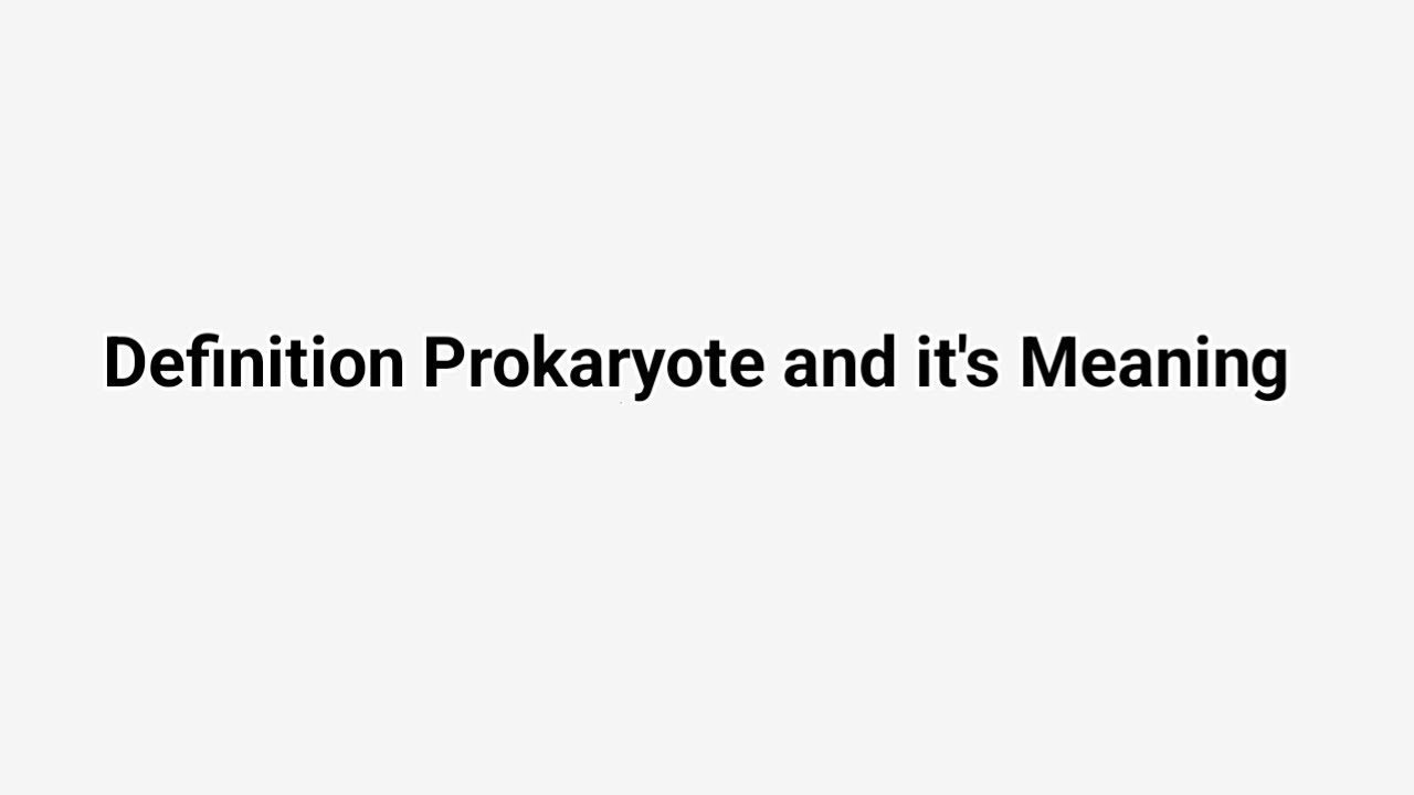 Definition Prokaryote and its etymology - YouTube